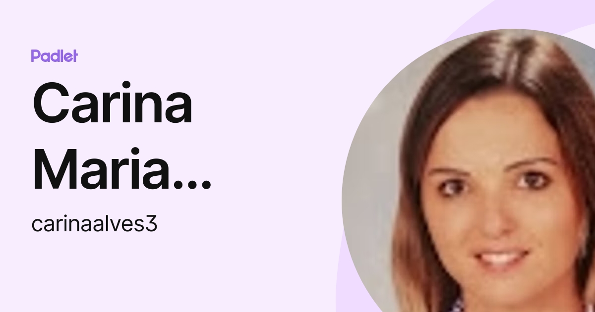Carina Maria Ribeiro Pereira Alves (carinaalves3) profile | Padlet