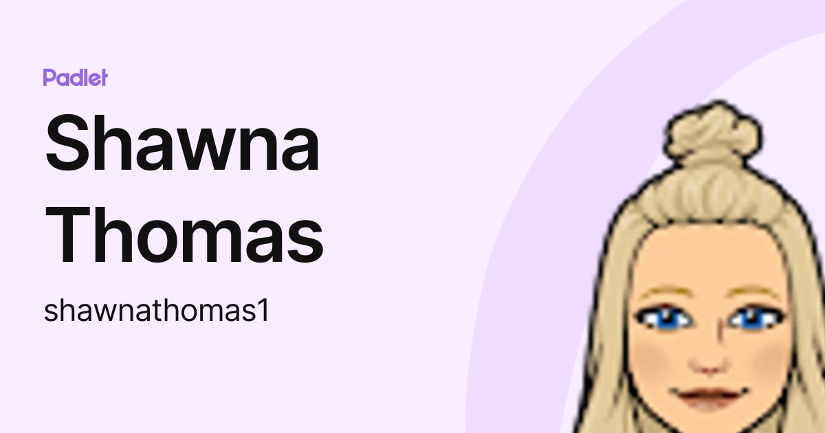 Shawna Thomas (shawnathomas1) profile | Padlet
