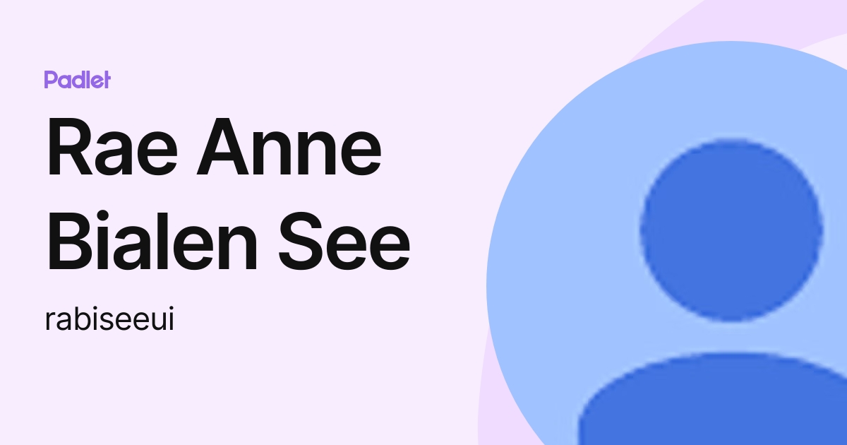 Rae Anne Bialen See (rabiseeui) profile | Padlet