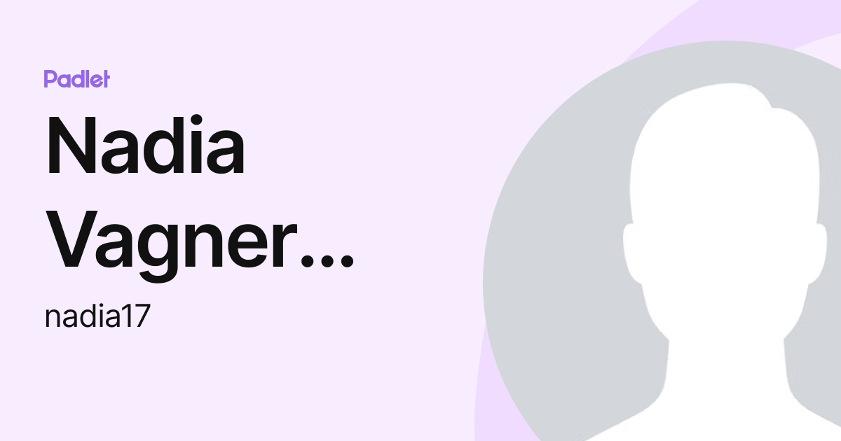 Nadia Vagner Blessing (nadia17) profile | Padlet