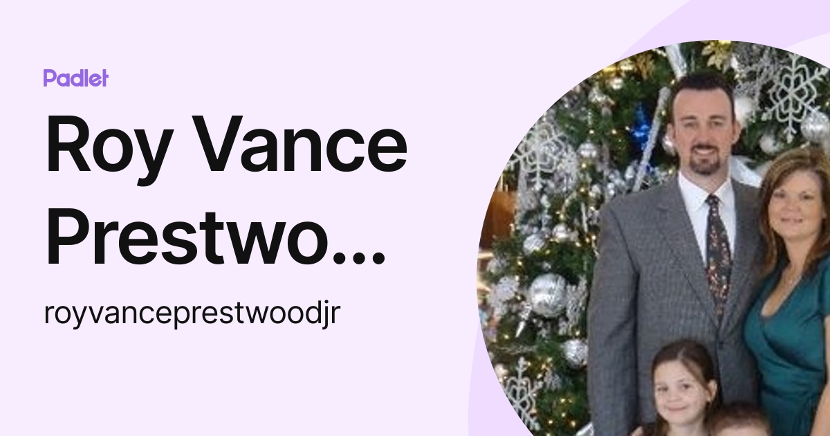 Roy Vance Prestwood Jr (royvanceprestwoodjr) profile | Padlet