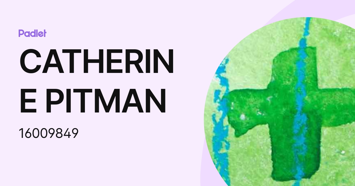 CATHERINE PITMAN (16009849) profile | Padlet