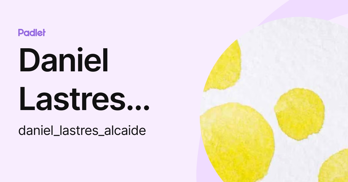 Daniel Lastres Alcaide (daniel_lastres_alcaide) profile | Padlet