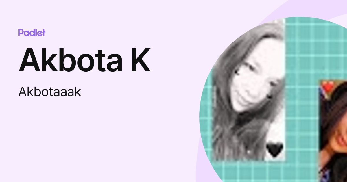 Akbota K Akbotaaak Profile Padlet