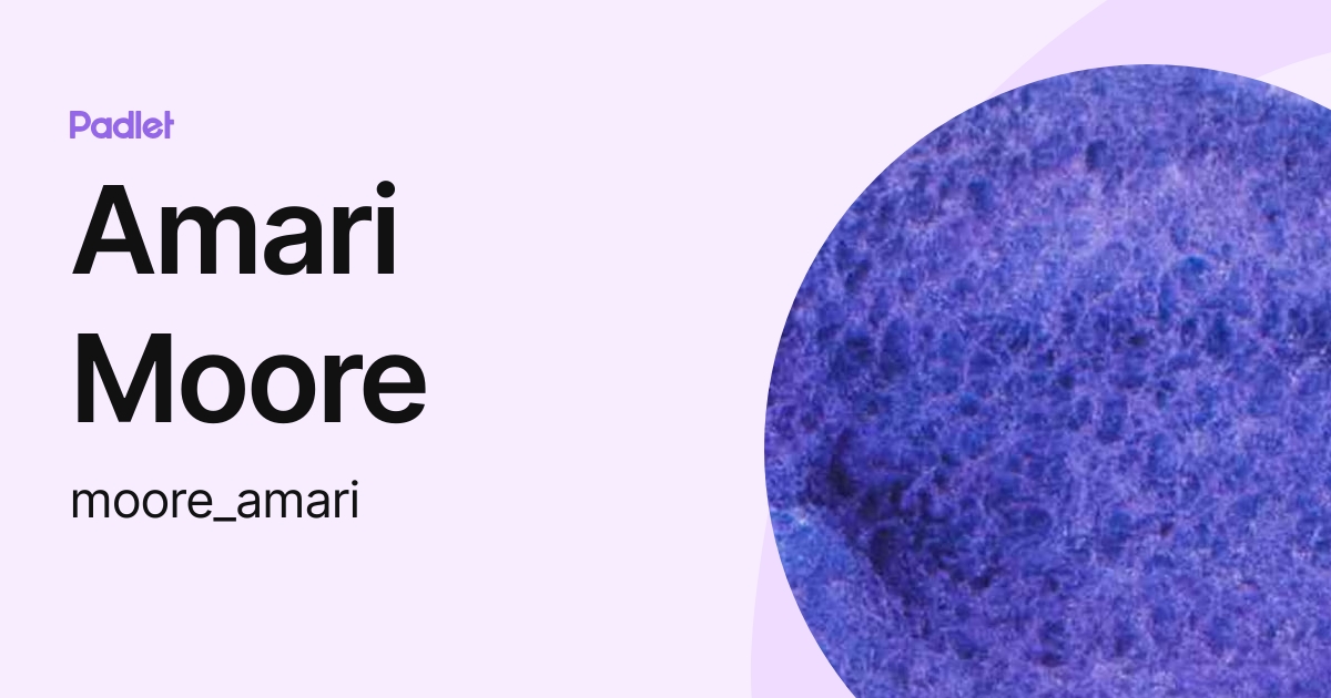 Amari Moore (moore_amari) profile | Padlet