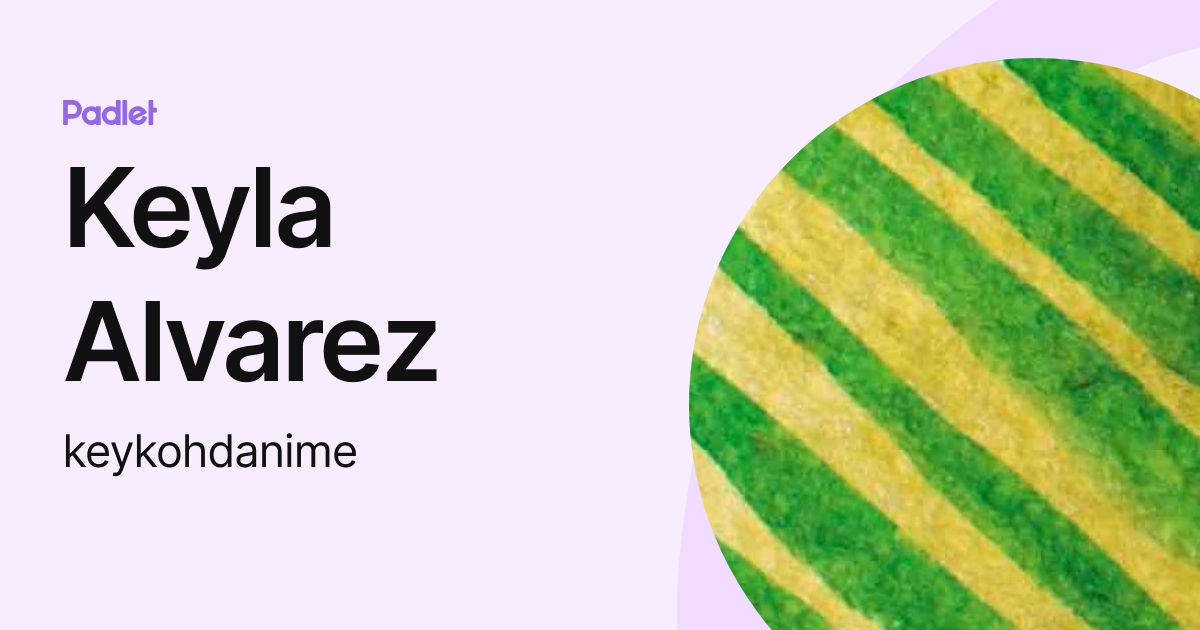 Keyla Alvarez (keykohdanime) profile | Padlet