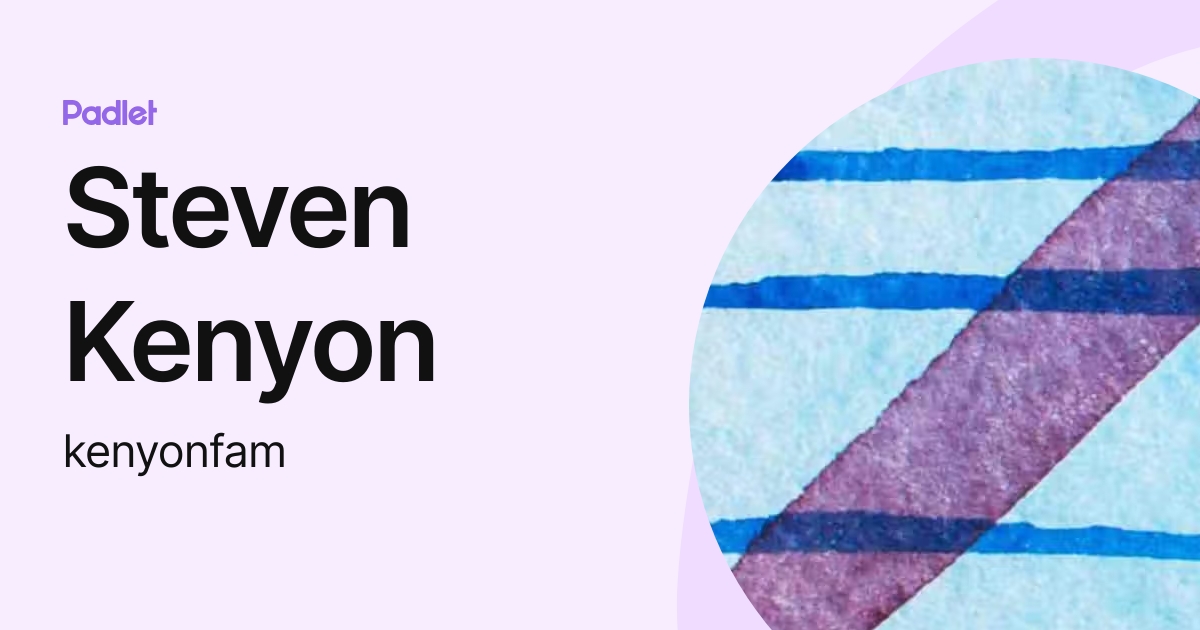 Steven Kenyon (kenyonfam) profile | Padlet