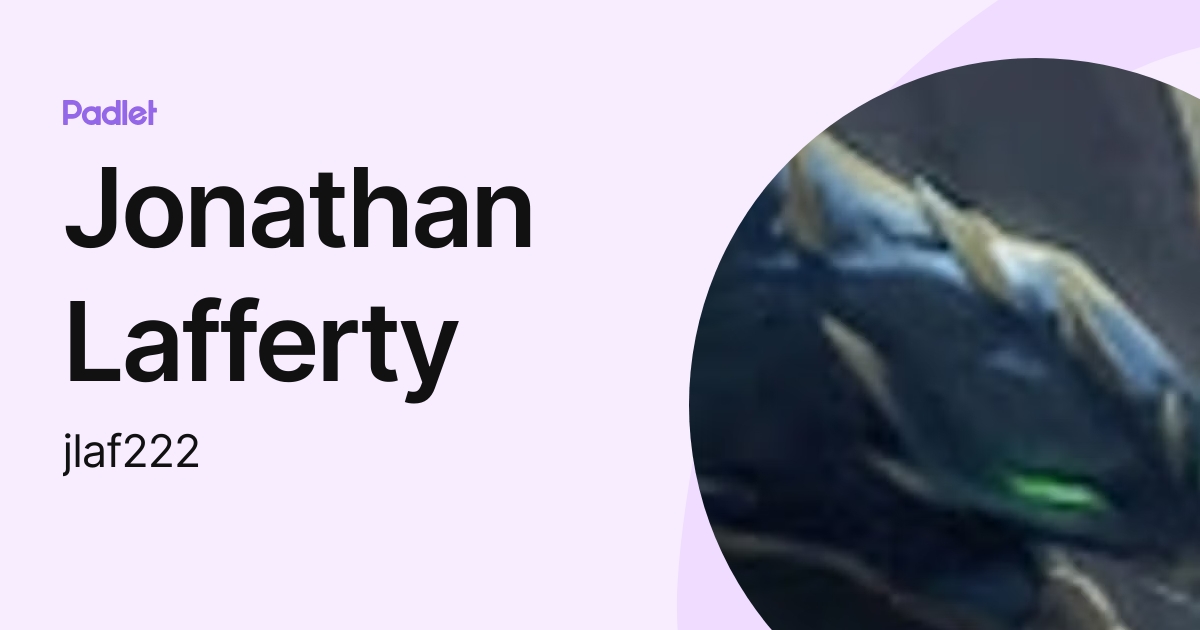 Jonathan Lafferty (jlaf222) profile | Padlet