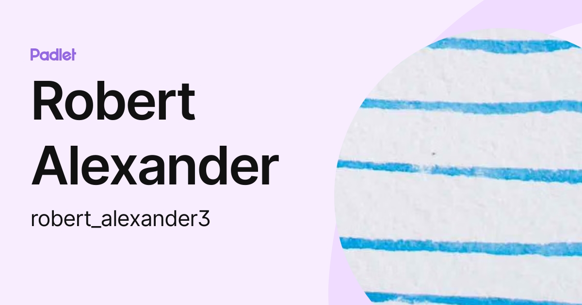 Robert Alexander (robert_alexander3) profile | Padlet