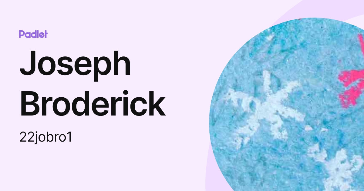 Joseph Broderick (22jobro1) profile | Padlet