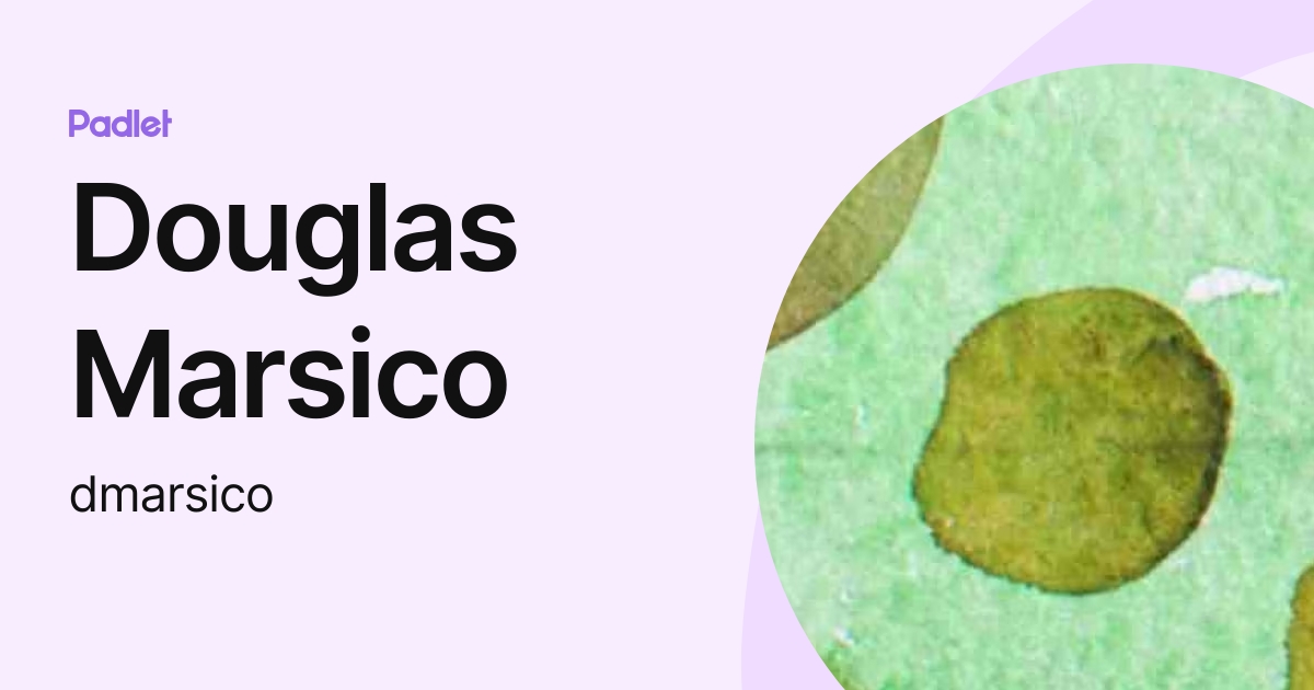 Douglas Marsico (dmarsico) profile | Padlet