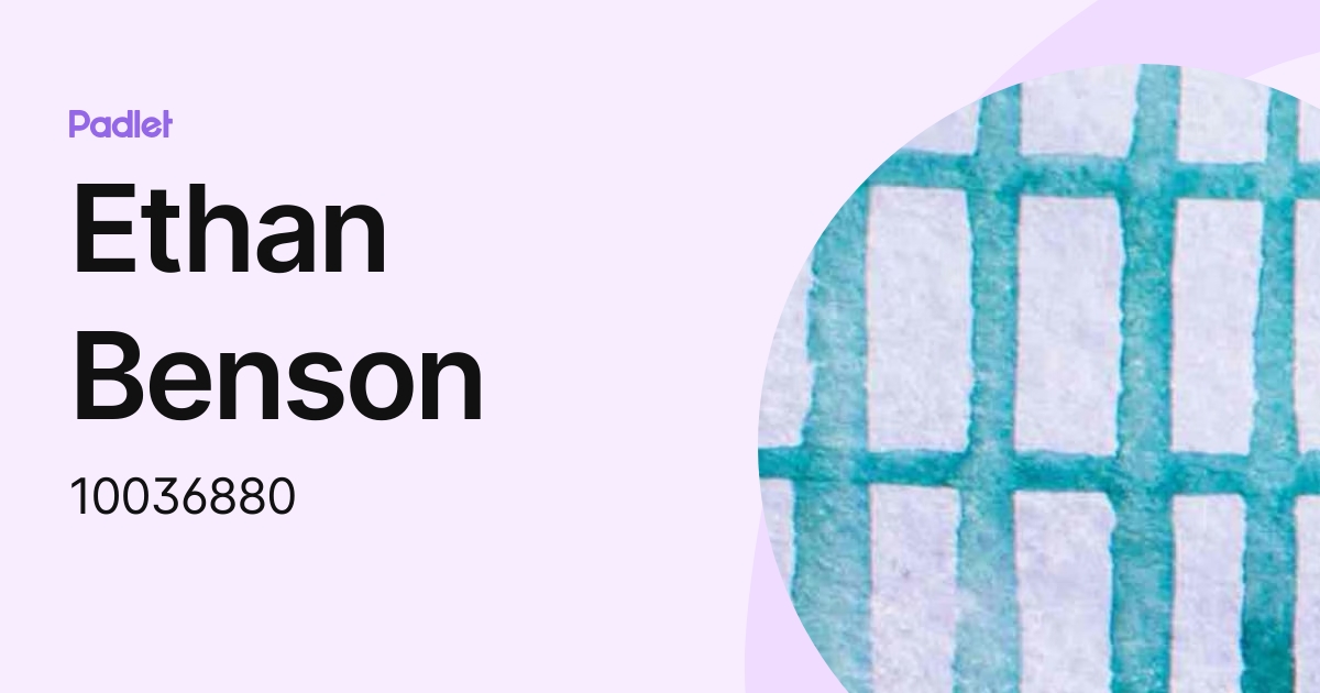 Ethan Benson (10036880) profile | Padlet