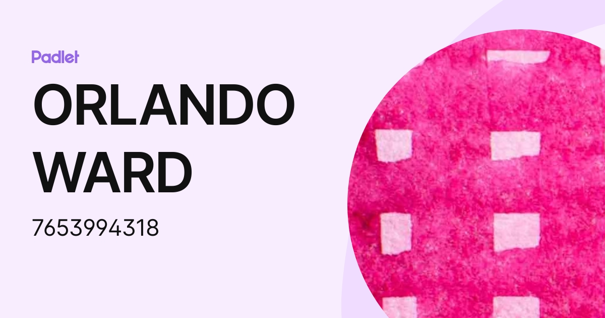 ORLANDO WARD (7653994318) profile | Padlet