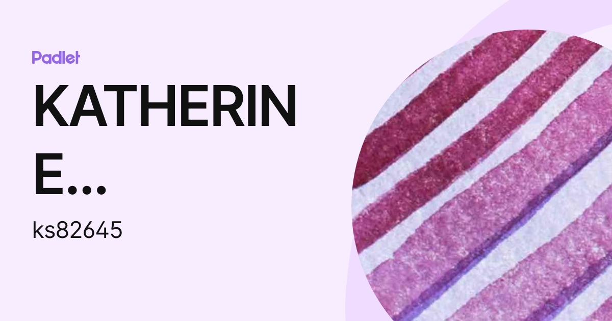 KATHERINE STEPHENS (ks82645) profile | Padlet