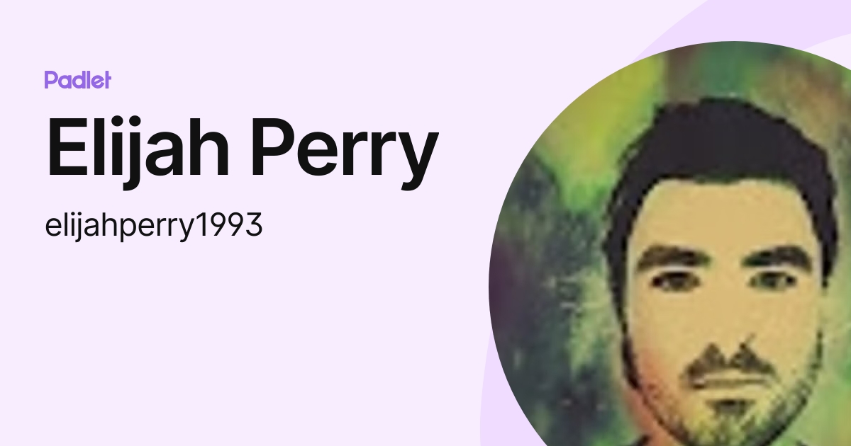 Elijah Perry (elijahperry1993) profile | Padlet