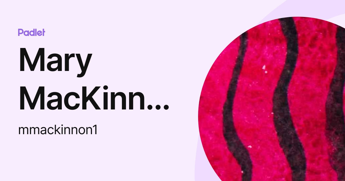 Mary MacKinnon (mmackinnon1) profile | Padlet