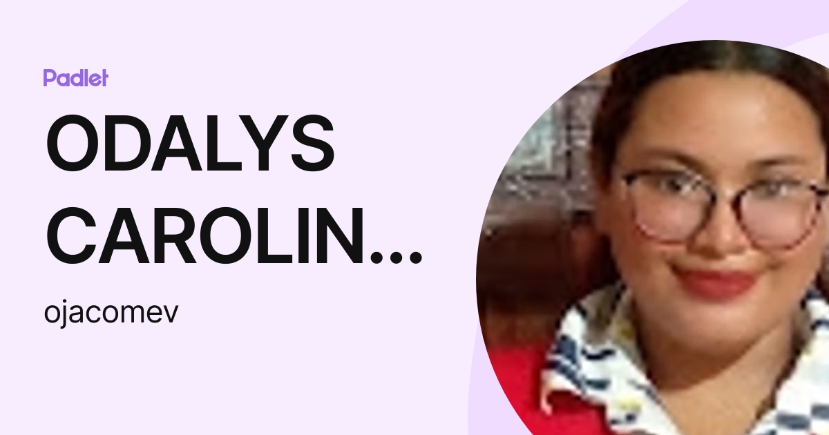 ODALYS CAROLINA JACOME VALENCIA (ojacomev) profile | Padlet