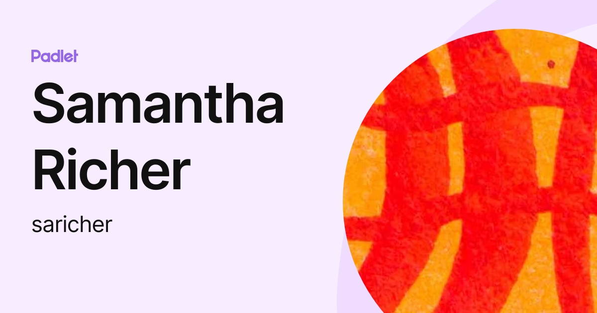 Samantha Richer (saricher) profile | Padlet
