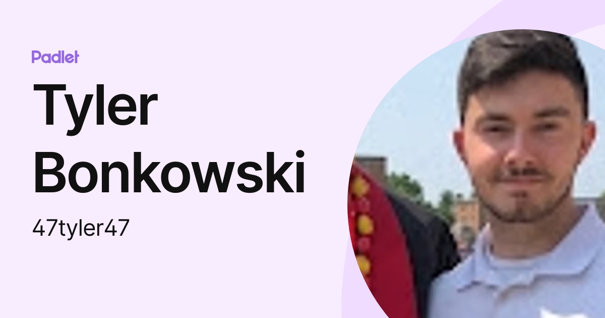 Tyler Bonkowski (47tyler47) profile | Padlet