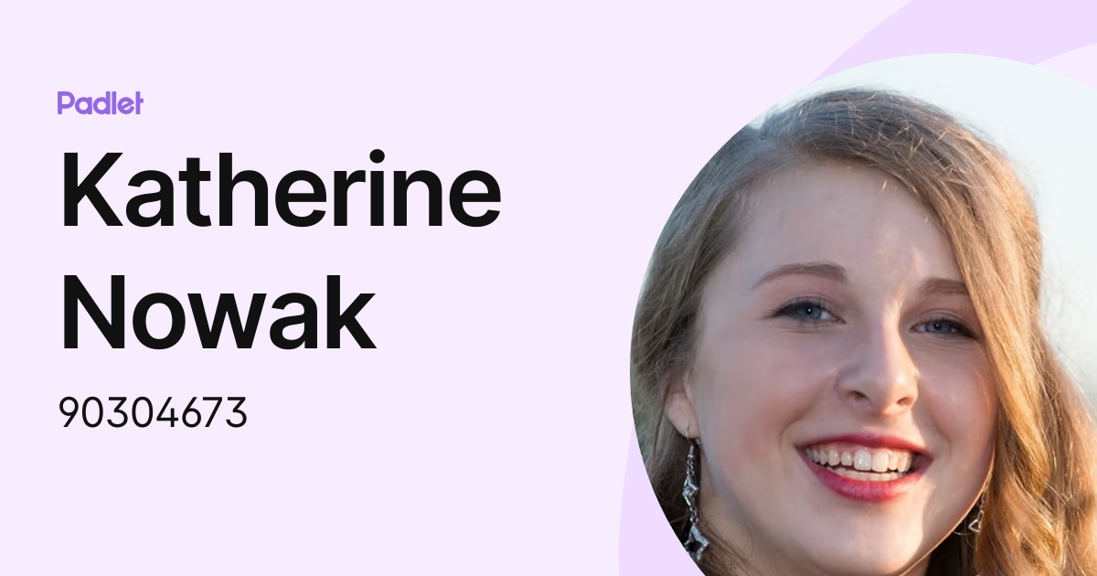 Katherine Nowak (90304673) profile | Padlet
