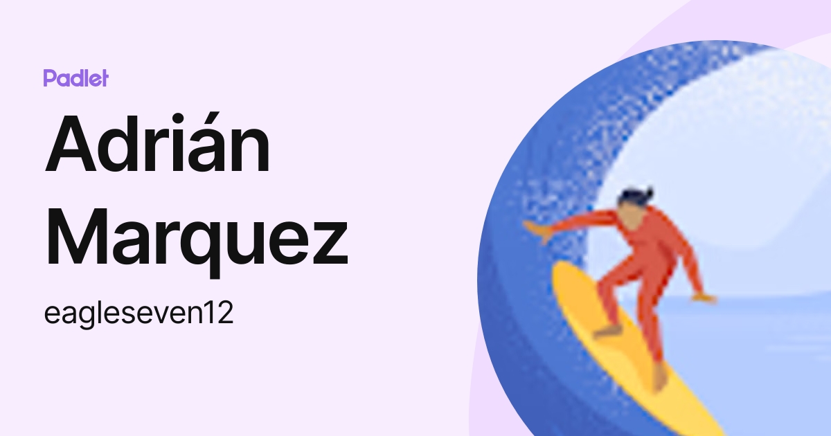Adrián Marquez (eagleseven12) profile | Padlet