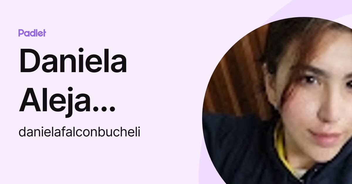 Daniela Aleja Falcon (danielafalconbucheli) profile | Padlet