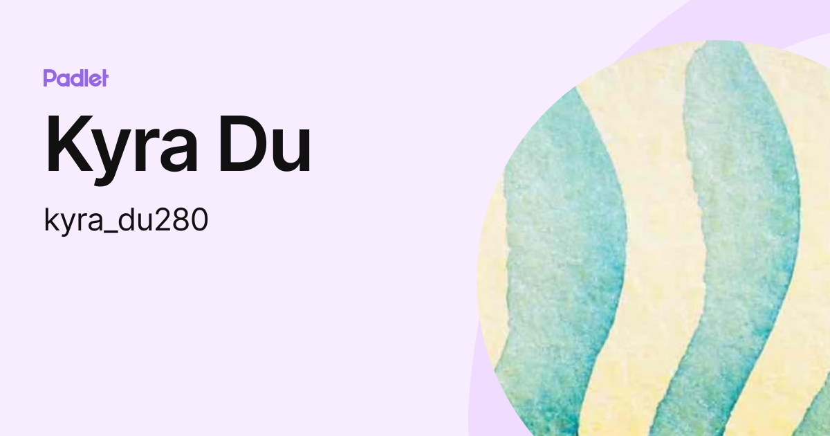 Kyra Du (kyra_du280) profile | Padlet