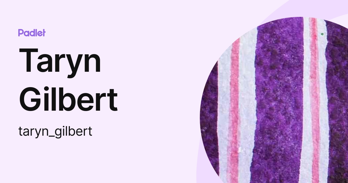 Taryn Gilbert (taryn_gilbert) profile | Padlet