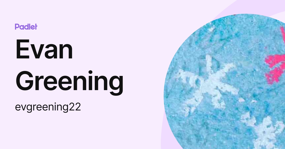 Evan Greening (evgreening22) profile | Padlet