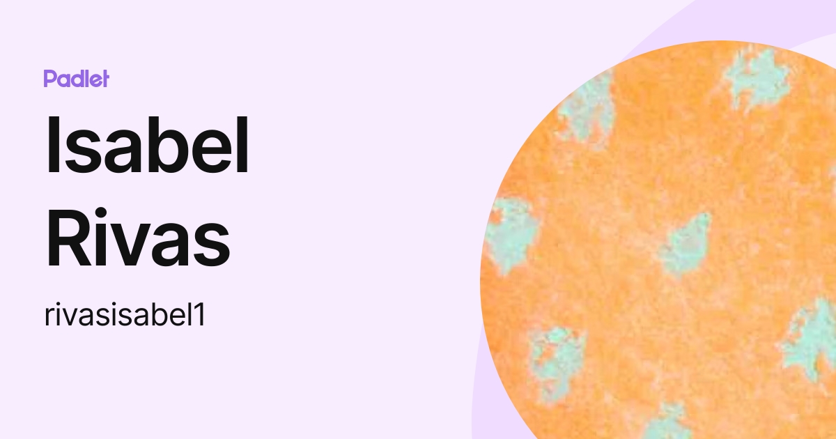 Isabel Rivas (rivasisabel1) profile | Padlet