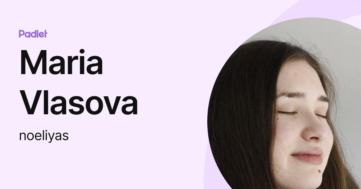 Maria Vlasova (noeliyas) profile | Padlet