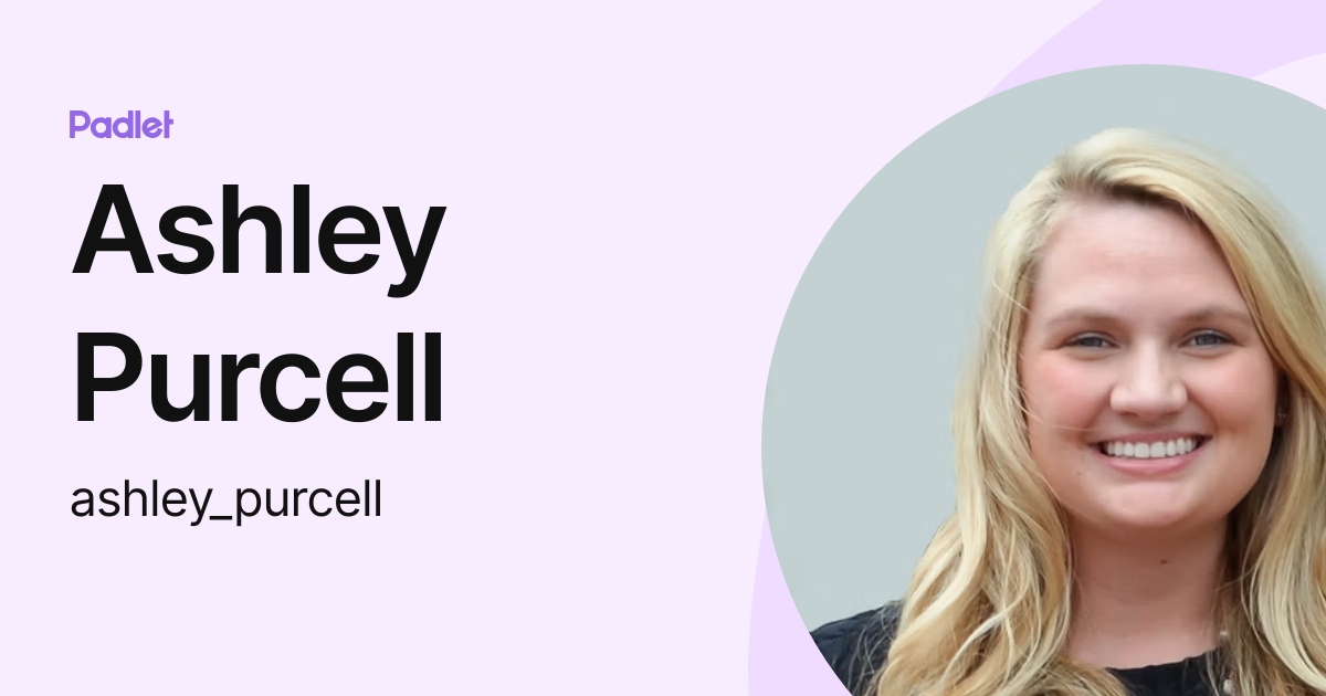 Ashley Purcell (ashley_purcell) profile | Padlet