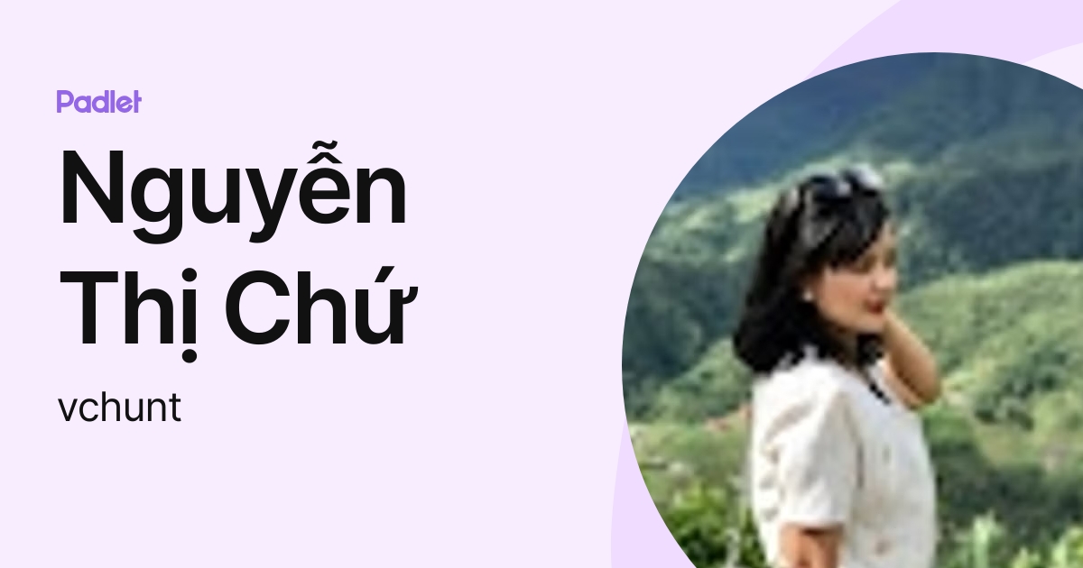 Nguyễn Thị Chứ (vchunt) profile | Padlet