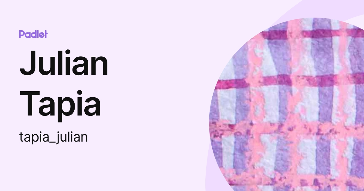 Julian Tapia (tapia_julian) profile | Padlet