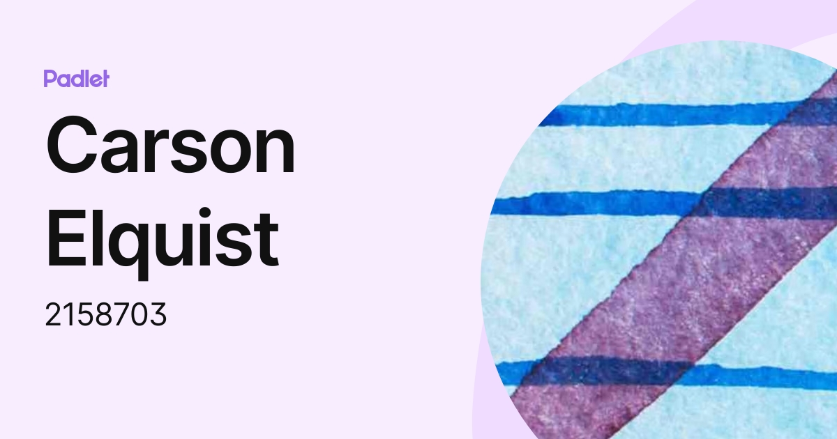 Carson Elquist (2158703) profile | Padlet