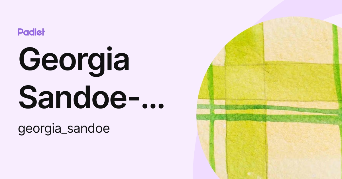 Georgia Sandoe-Simpson (georgia_sandoe) profile | Padlet