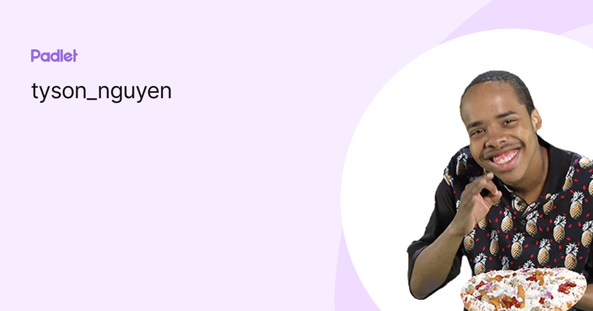 tyson_nguyen profile | Padlet