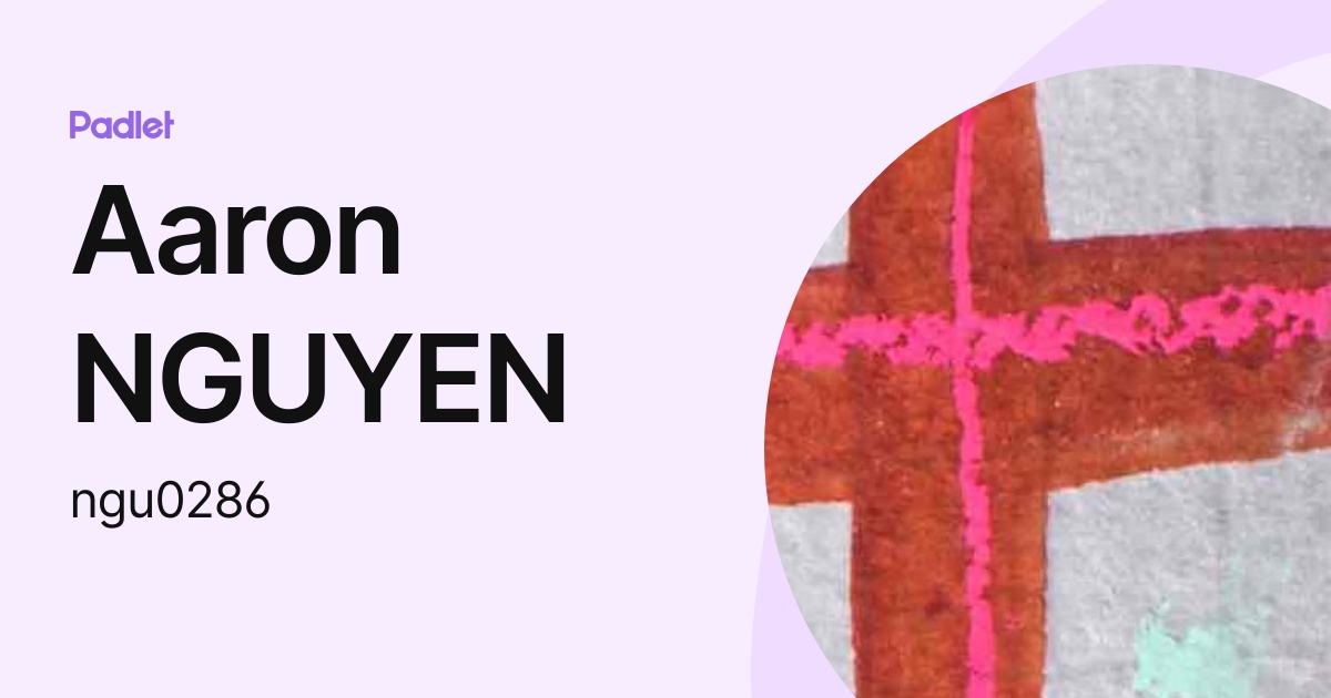 Aaron NGUYEN (ngu0286) profile | Padlet