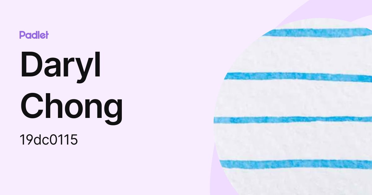 Daryl Chong (19dc0115) profile | Padlet