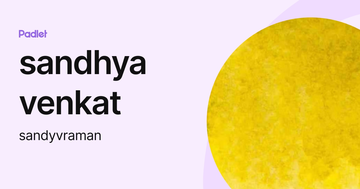 sandhya venkat (sandyvraman) profile | Padlet