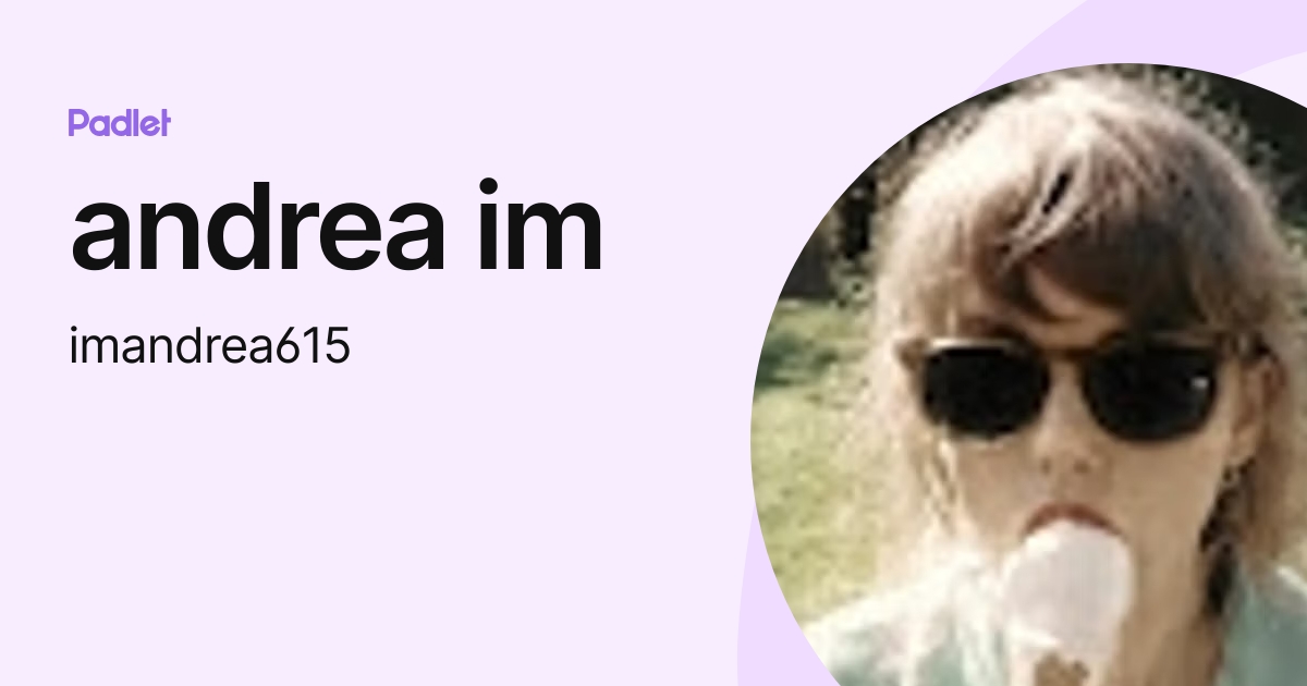 andrea im (imandrea615) profile | Padlet