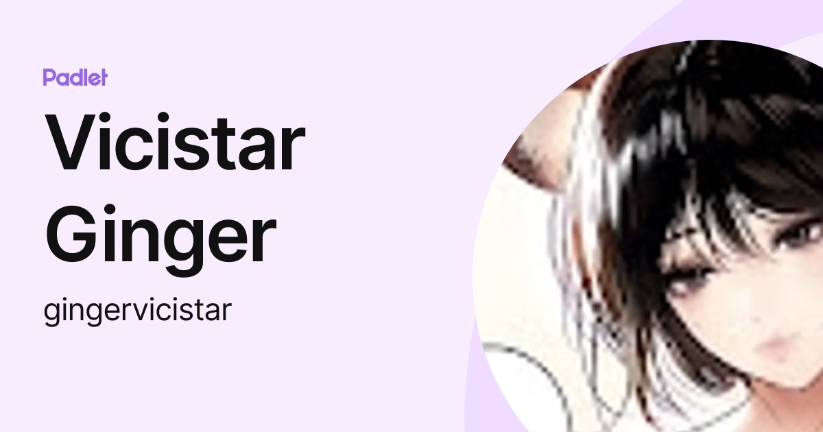 Vicistar Ginger (gingervicistar) profile | Padlet