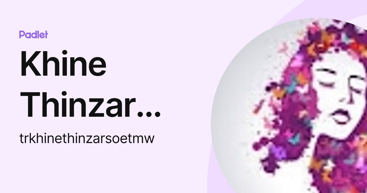 Khine Thinzar Soe (trkhinethinzarsoetmw) profile | Padlet