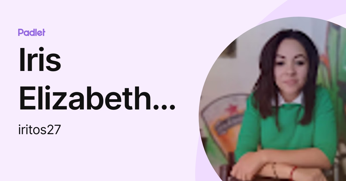 Iris Elizabeth Sariñana Duarte (iritos27) profile | Padlet