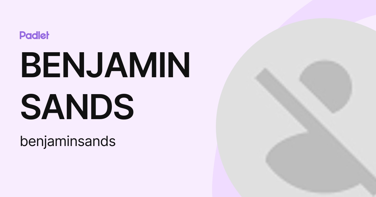 BENJAMIN SANDS (benjaminsands) profile | Padlet