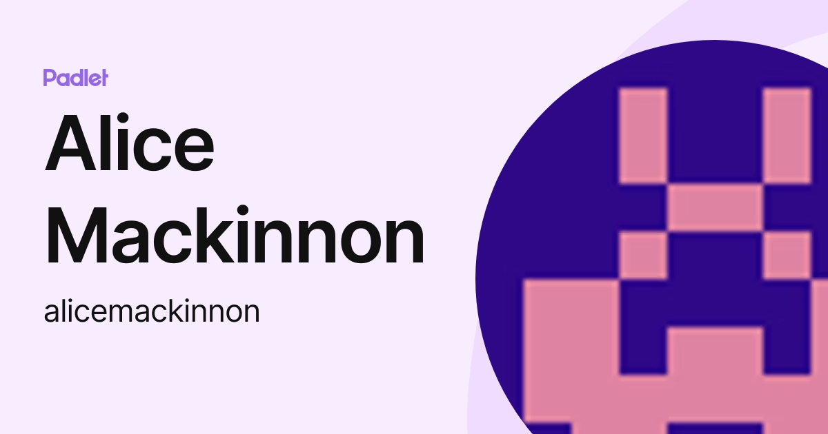 Alice Mackinnon (alicemackinnon) profile | Padlet