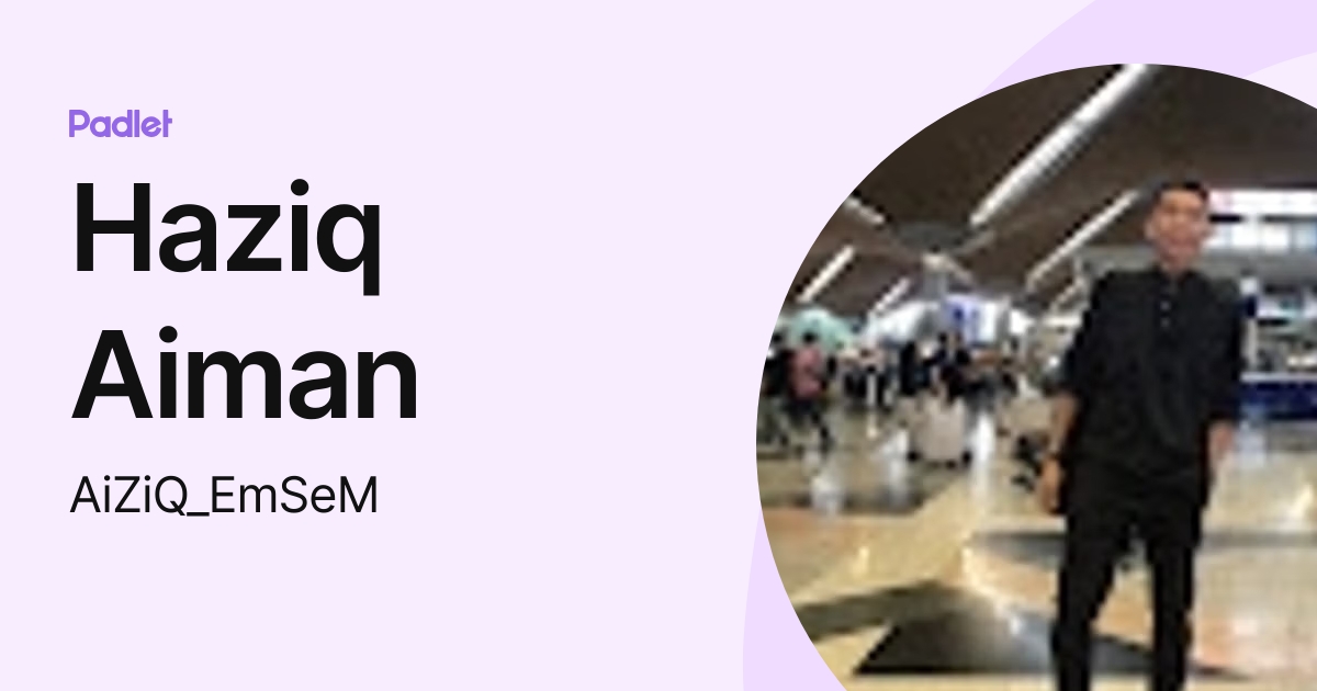 Haziq Aiman (AiZiQ_EmSeM) profile | Padlet