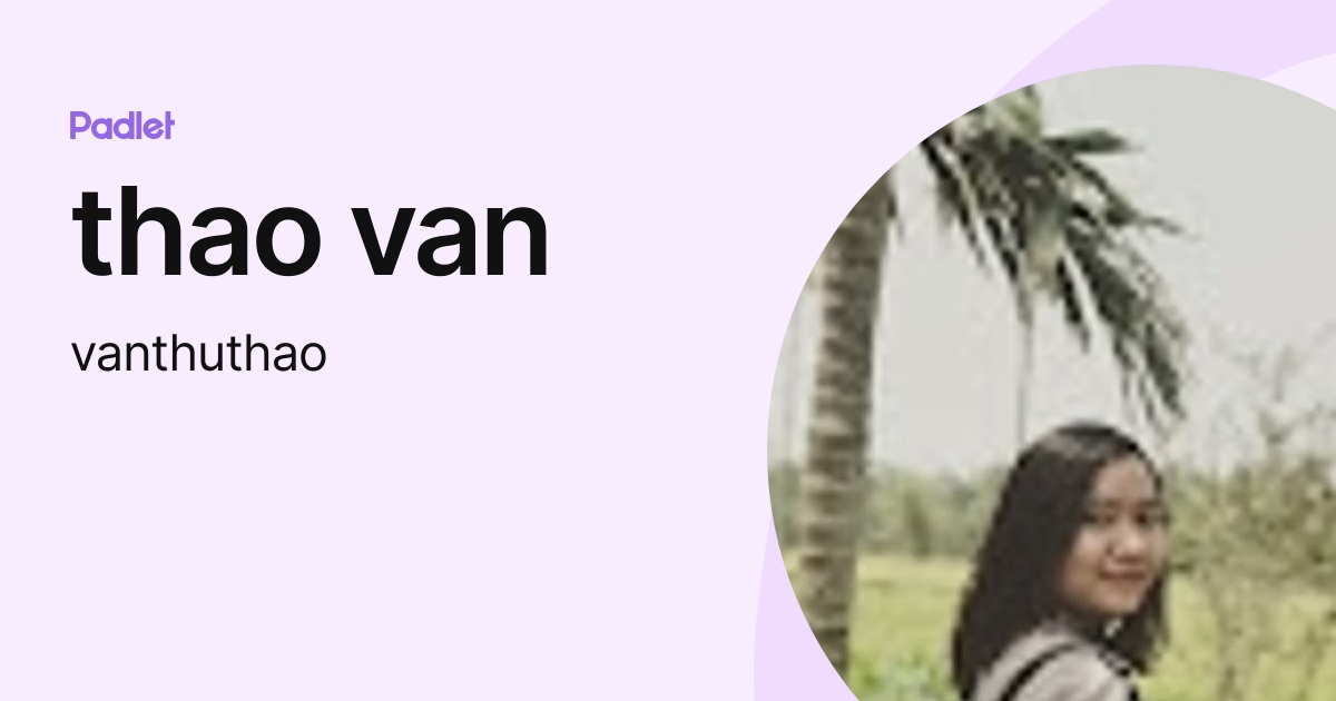 thao van (vanthuthao) profile | Padlet