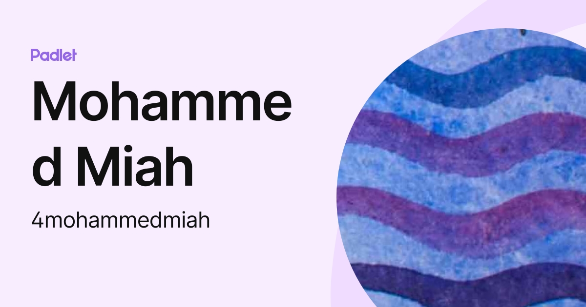 Mohammed Miah (4mohammedmiah) profile | Padlet