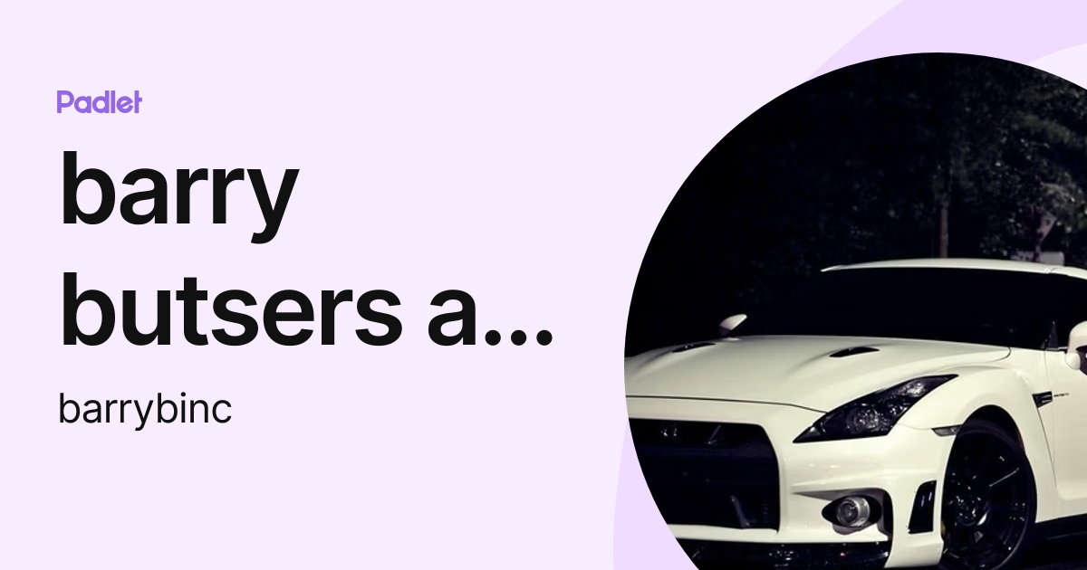 barry butsers a neef (barrybinc) profile | Padlet